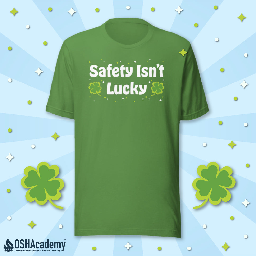 "Safety Isn't Lucky" T-shirt – OSHAcademy